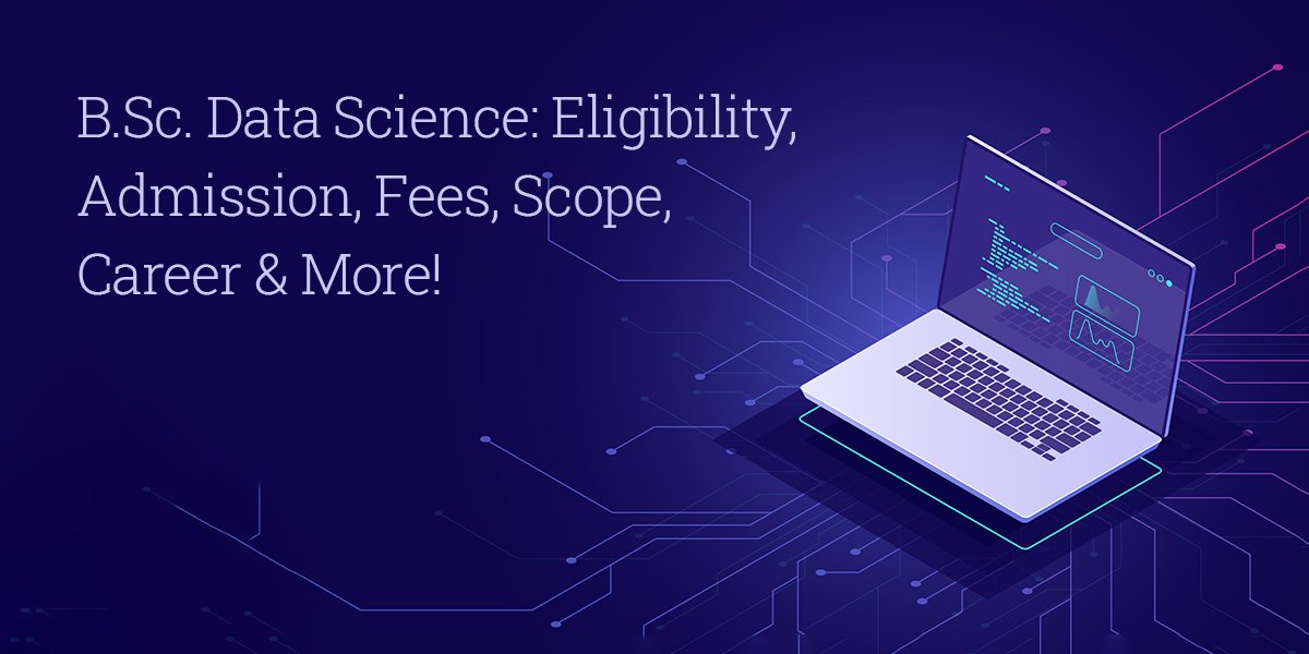 BSc Data Science Course Eligibility Admission Fees Scope Career
