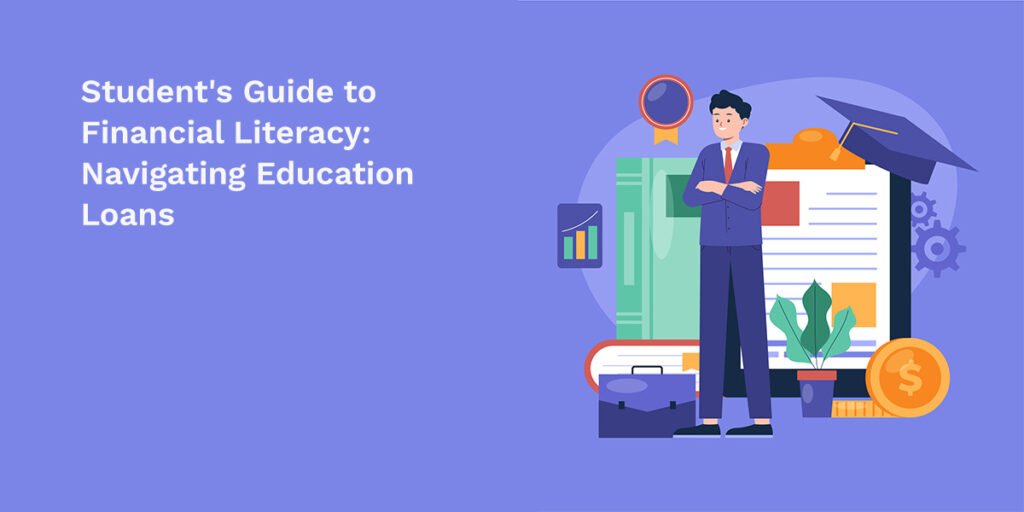 Student's Guide to Financial Literacy: Navigating Education Loans ...