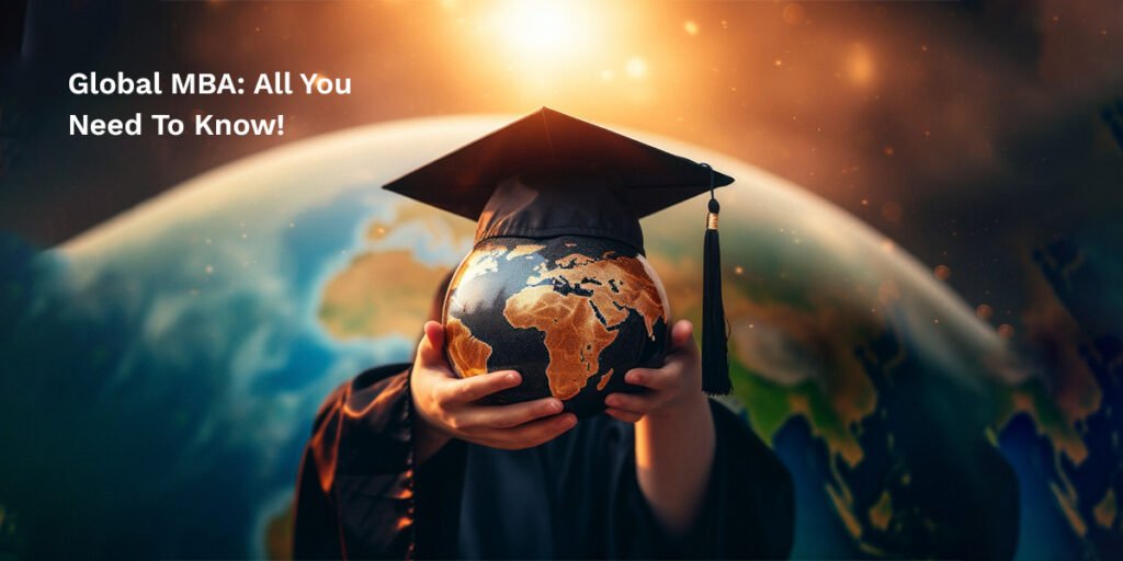 Global MBA: All You Need To Know | Sakal India Foundation