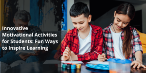 Innovative Motivational Activities for Students: Fun Ways to Inspire ...